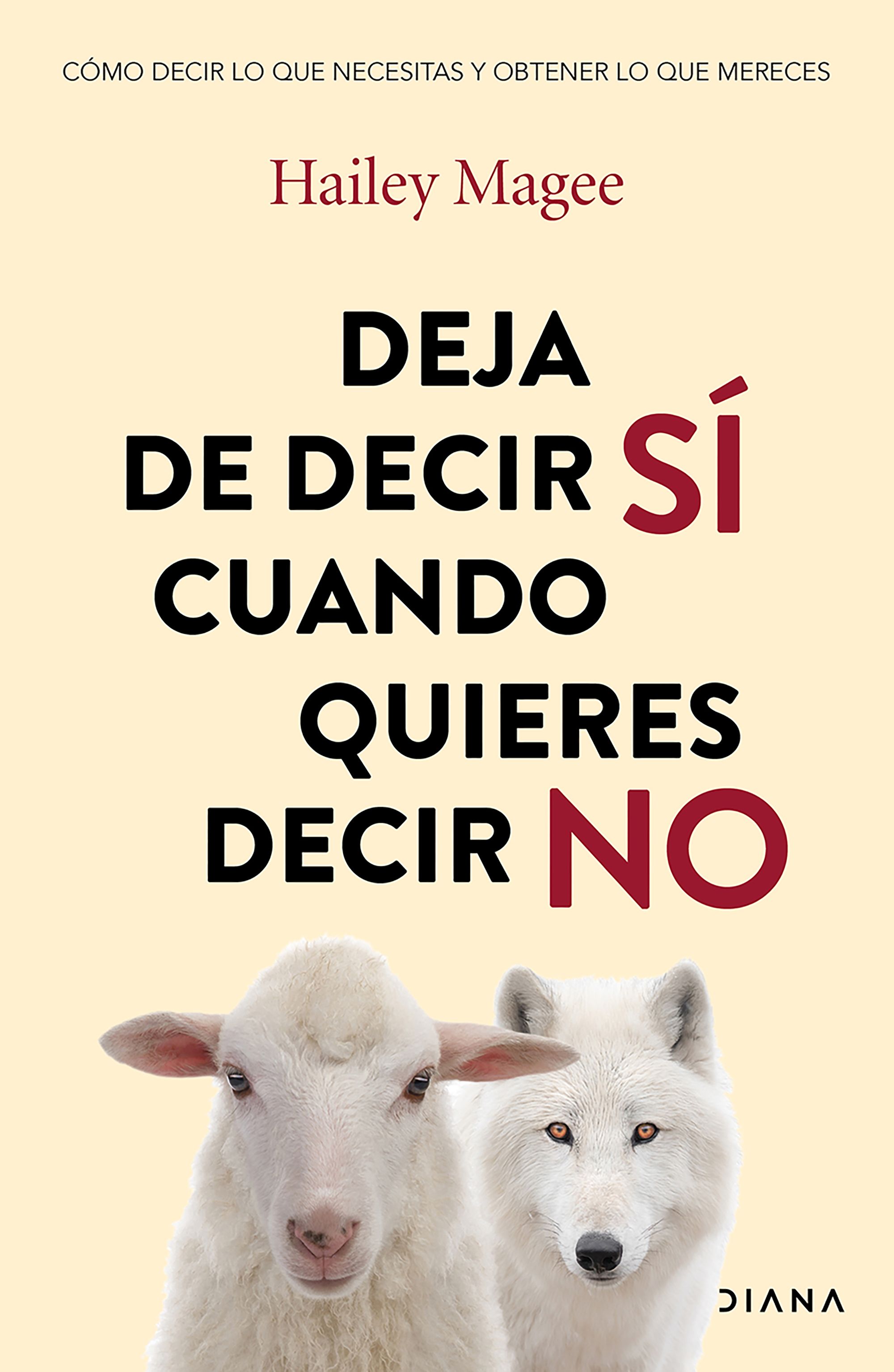 Deja de decir sí cuando quieres decir no - Hailey Magee | PlanetadeLibros